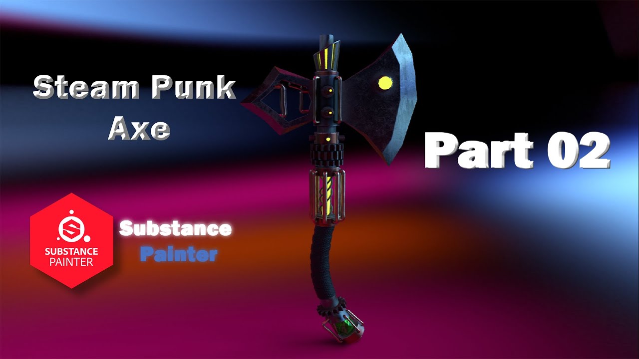 Substance Painter/ Steam Punk Axe/ Texturing Part 02 - YouTube