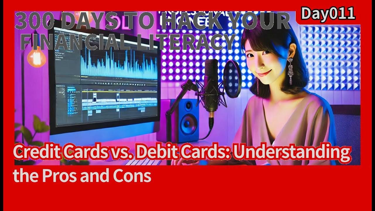 Day011 Credit Cards vs Debit Cards Understanding the Pros and Cons Financial Literacy - YouTube