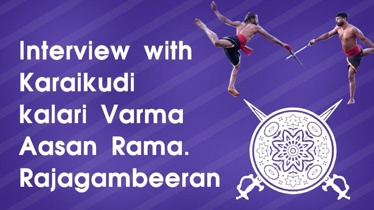 Interview with Karaikudi Kalari Varma Aasan Rama Rajagambeeran By ...