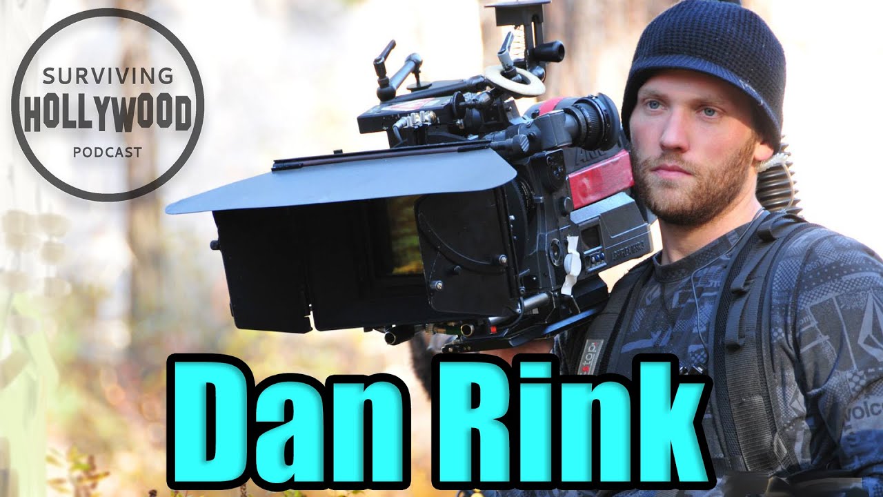 Being A Cinematographer in Los Angeles w/ Dan Rink [Surviving Hollywood ...