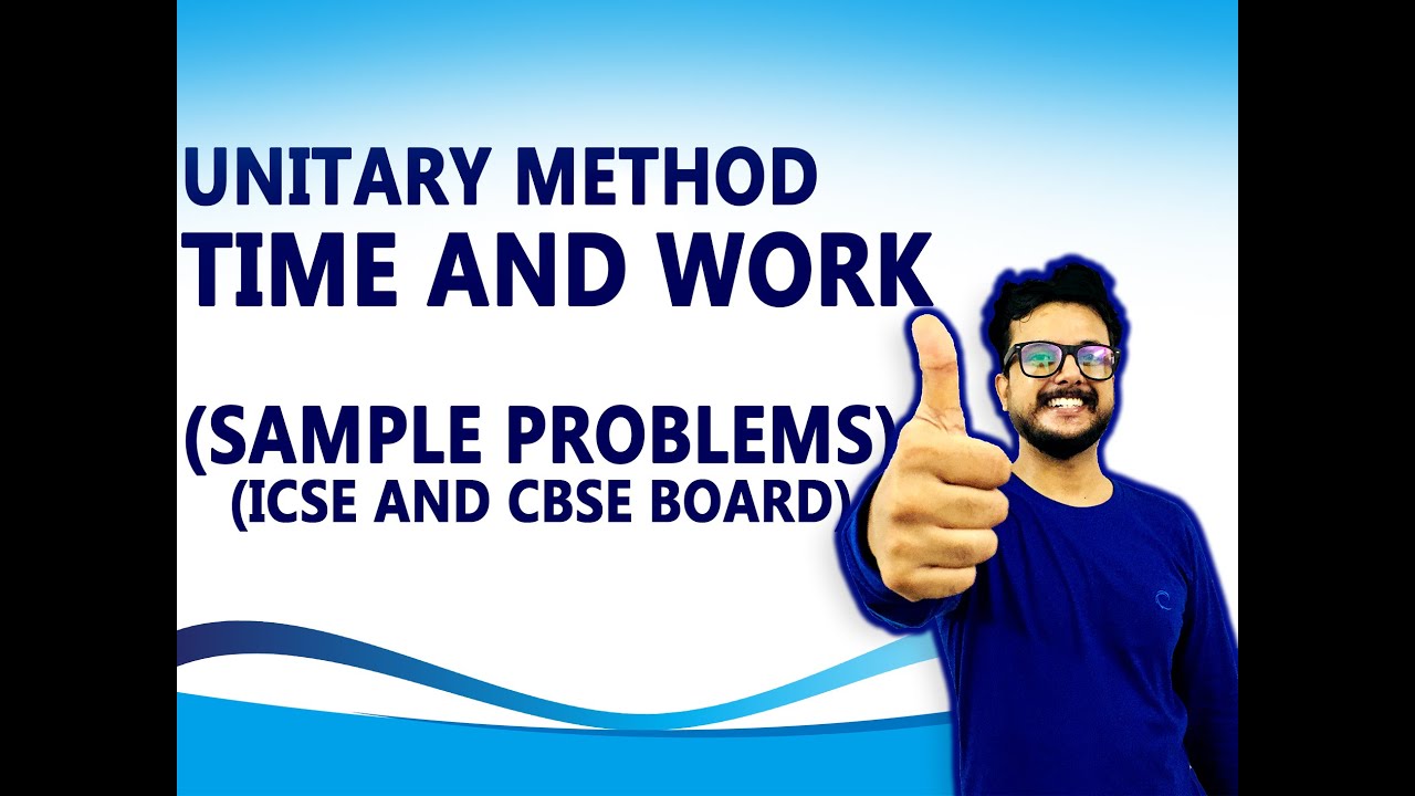 UNITARY METHOD - TIME AND WORK WITH SAMPLE QUESTIONS FOR ICSE AND CBSE ...