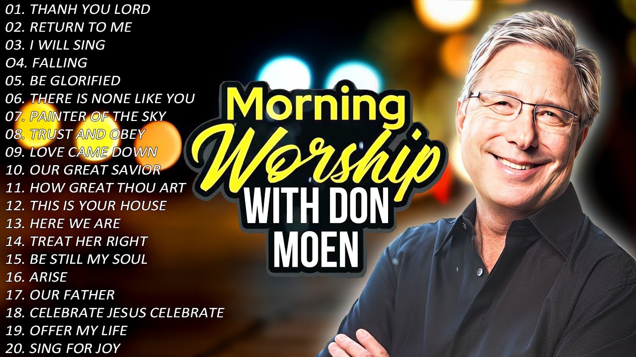 Don Moen Praise And Worship Songs 2023 Playlist - Start Your Day With ...