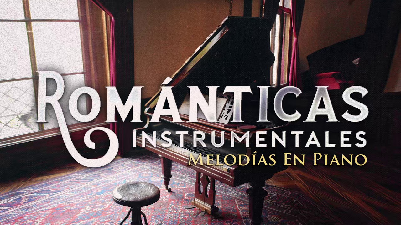 Romanticas Instrumentales (Melodias en Piano) - YouTube