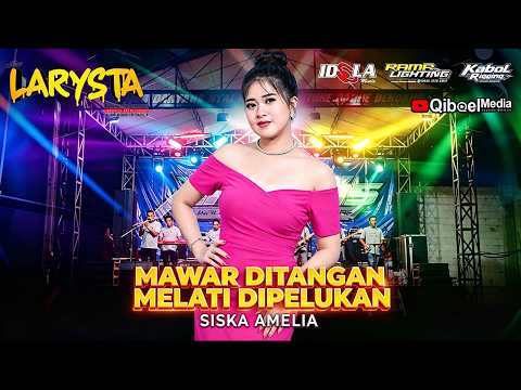SISCA AMELIA | MAWAR DITANGAN MELATI DIPELUKAN | New Larysta Live Balungdowo Candi Sidoarjo