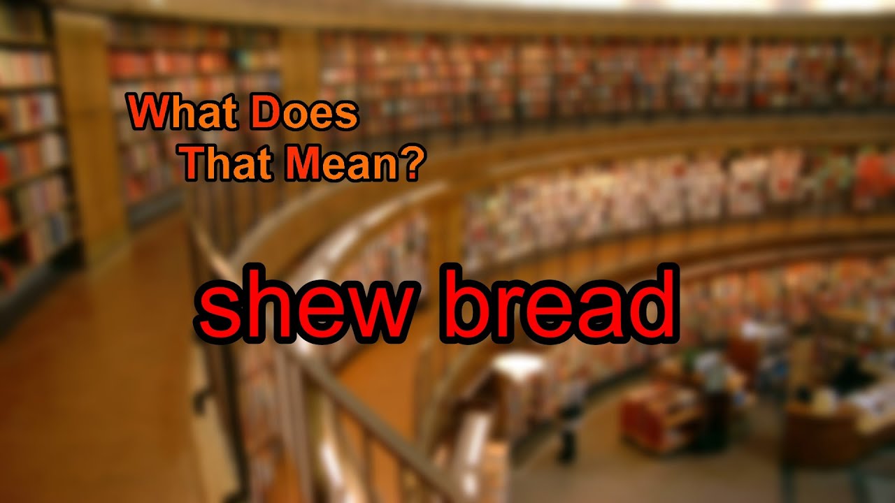 What does shew bread mean? - YouTube