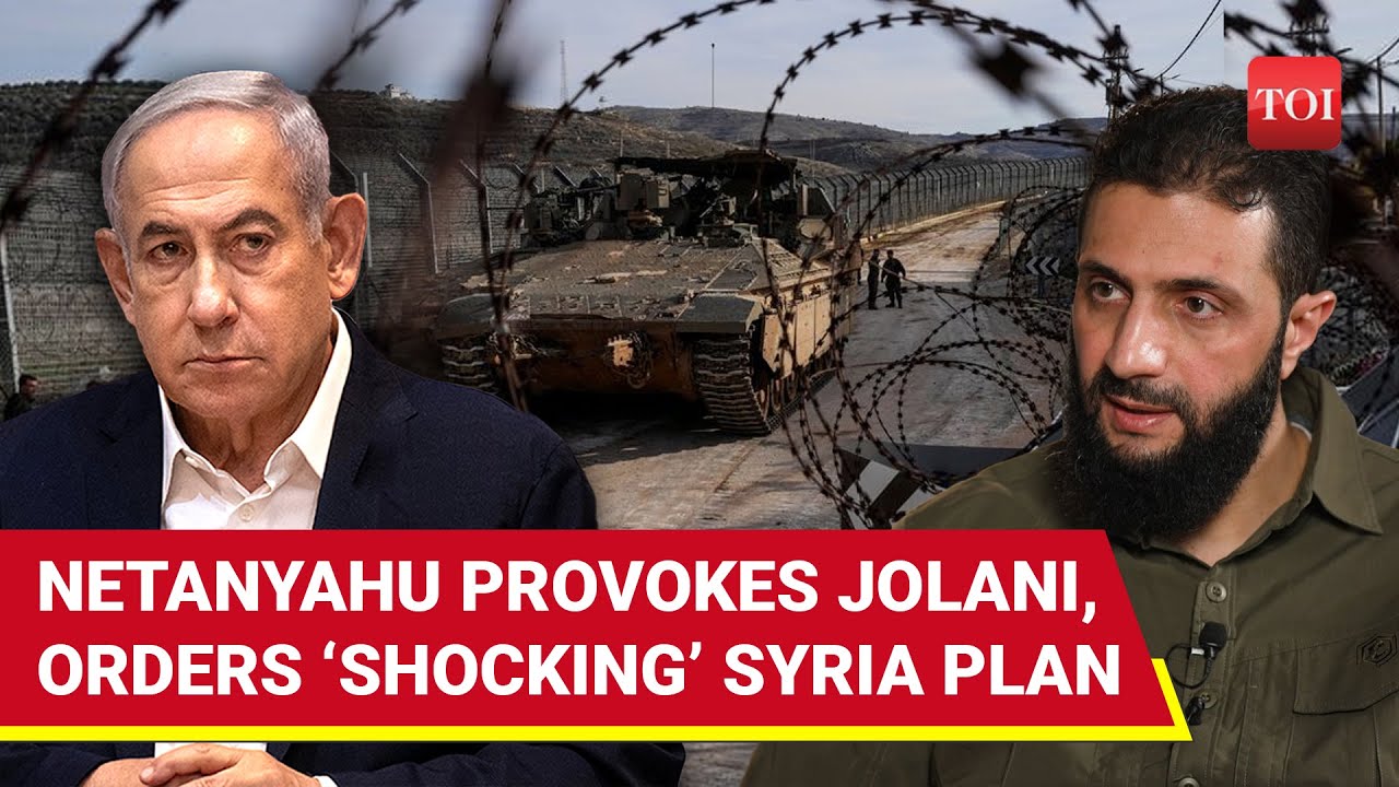 Netanyahu Irks Jolani With New Golan Heights Plot; 'Seize Syria Buffer ...