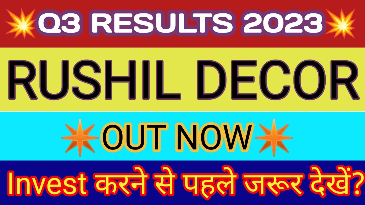 Rushil Decor Q3 Results 2023 | Rushil Decor Results | Rushil Decor ...