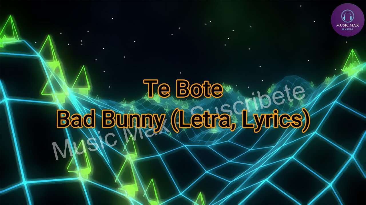 Te Boté - Bad Bunny (Letra, Lyrics) - YouTube