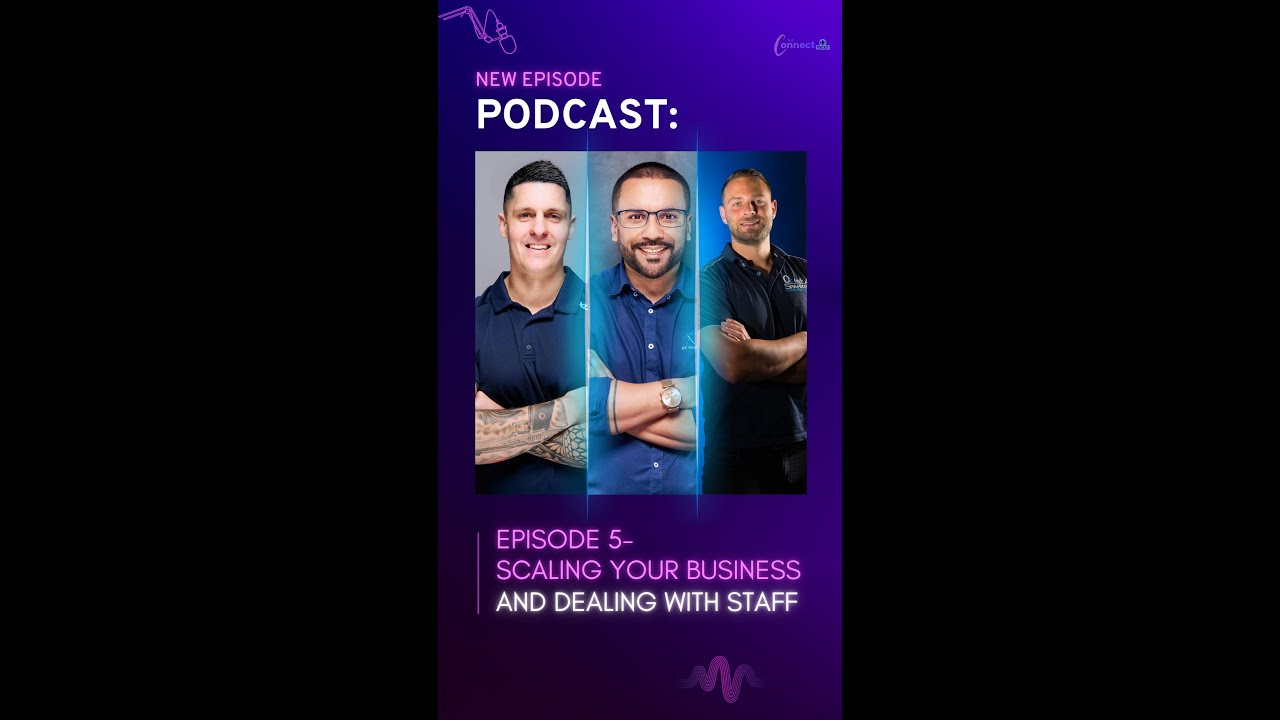 Episode 5 The Connect Podcast: Scaling Your Business And Dealing With ...