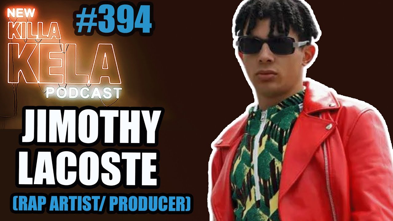 JIMOTHY LACOSTE (RAP ARTIST/ PRODUCER) INTERVIEW // KILLA KELA PODCAST - YouTube