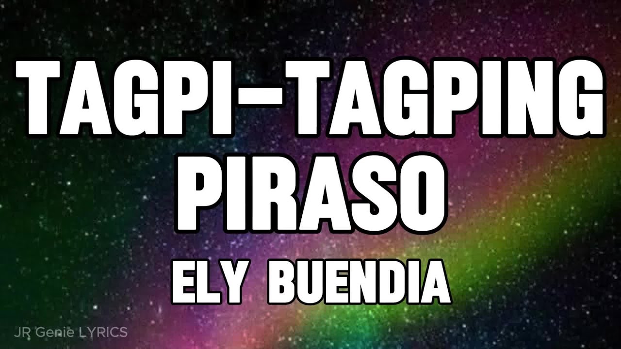 TAGPI TAGPING PIRASO (LYRICS) - Ely Buendia - YouTube