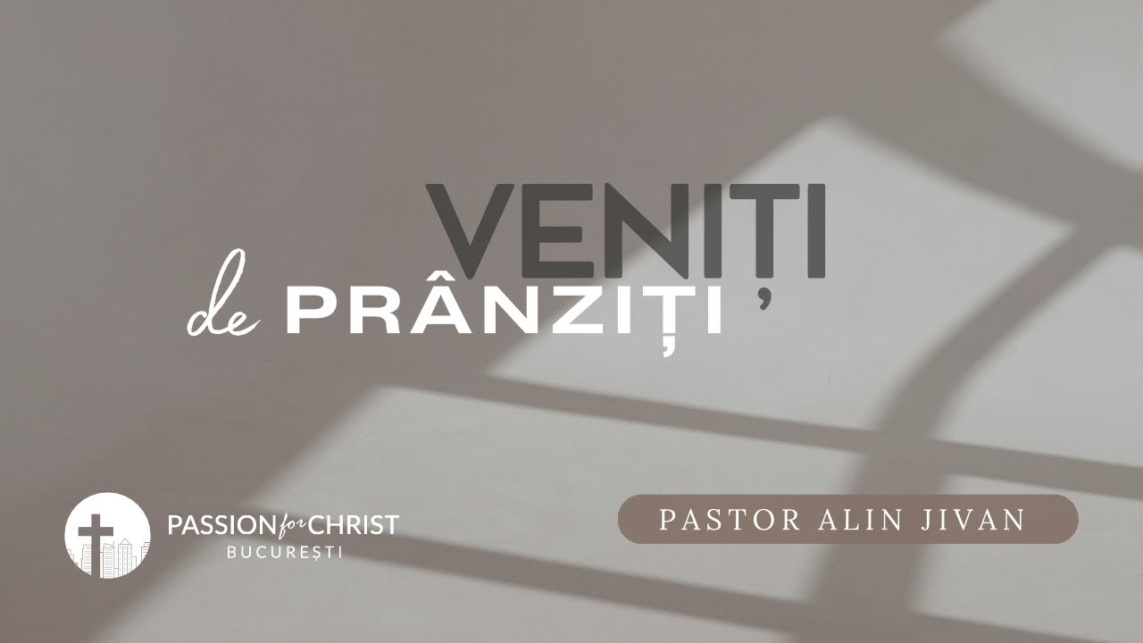 Veniți de prânziți - Alin Jivan | Passion FOR Christ - YouTube