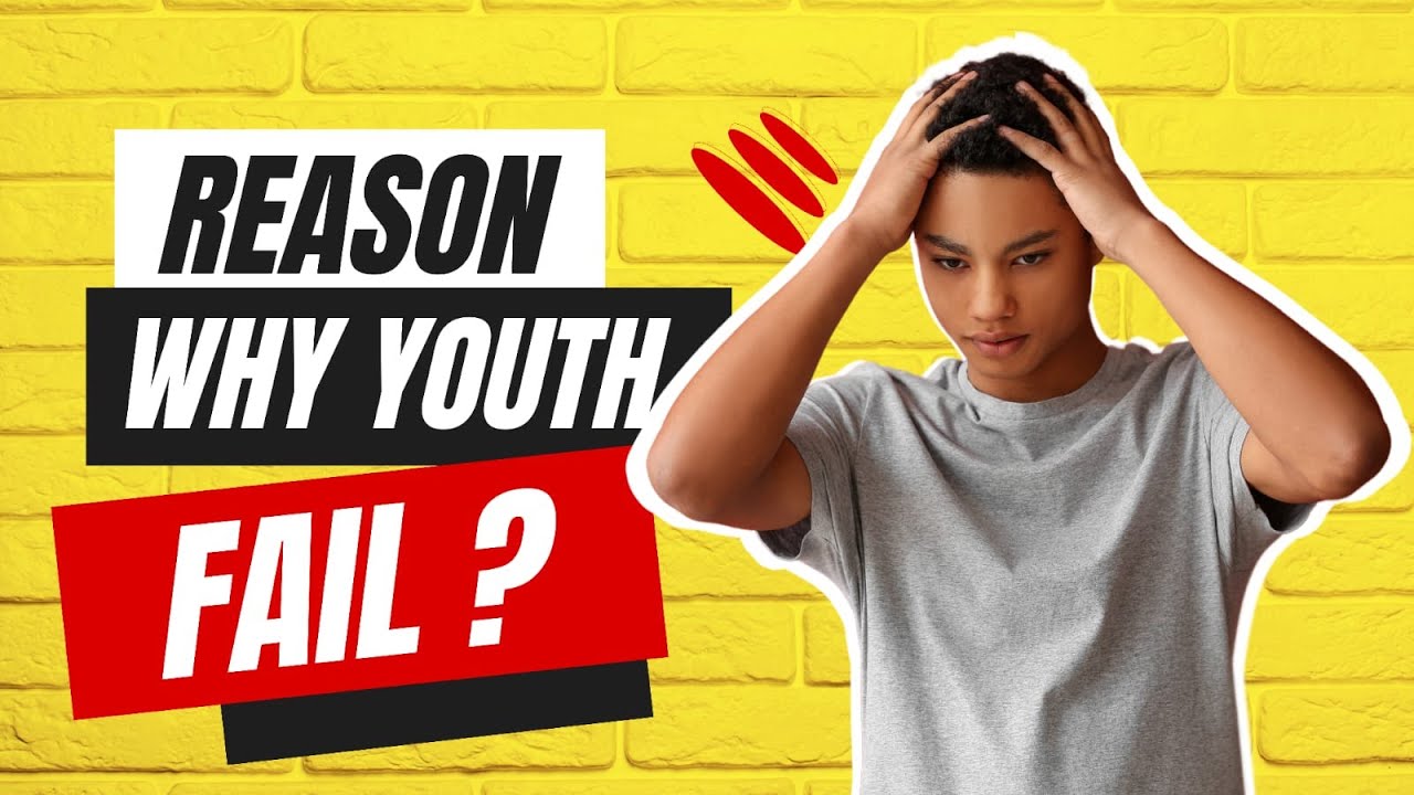 REASON WHY YOUTH FAIL ? | Every Youth Should Watch | VYEP - YouTube