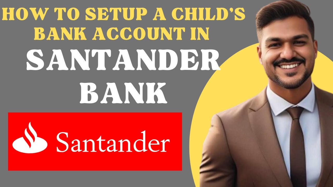 How to setup a child s bank account on SANTANDER Bank l Double Z - YouTube