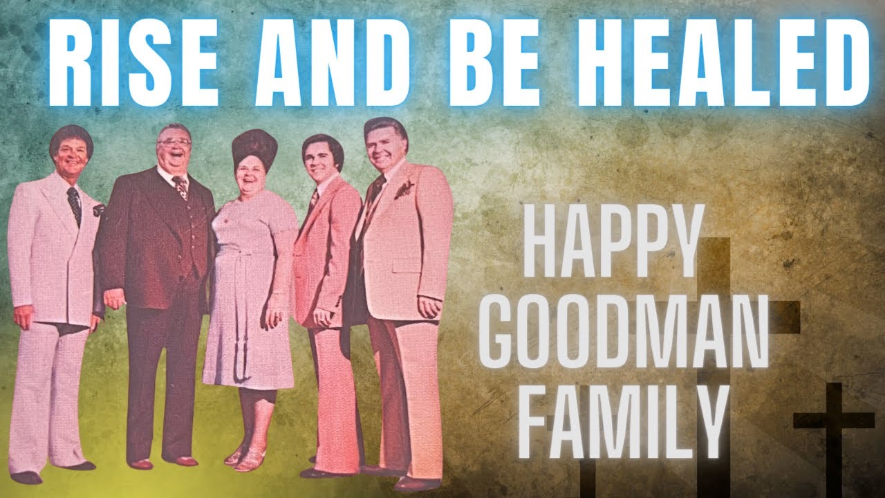 Rise and Be Healed - The Happy Goodman Family #southerngospel # ...