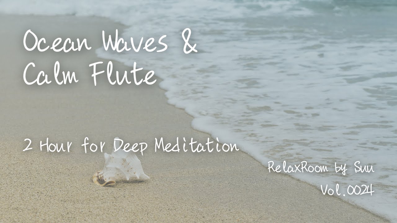 Ocean Waves & Flute for Deep Meditation – 2 Hour - YouTube