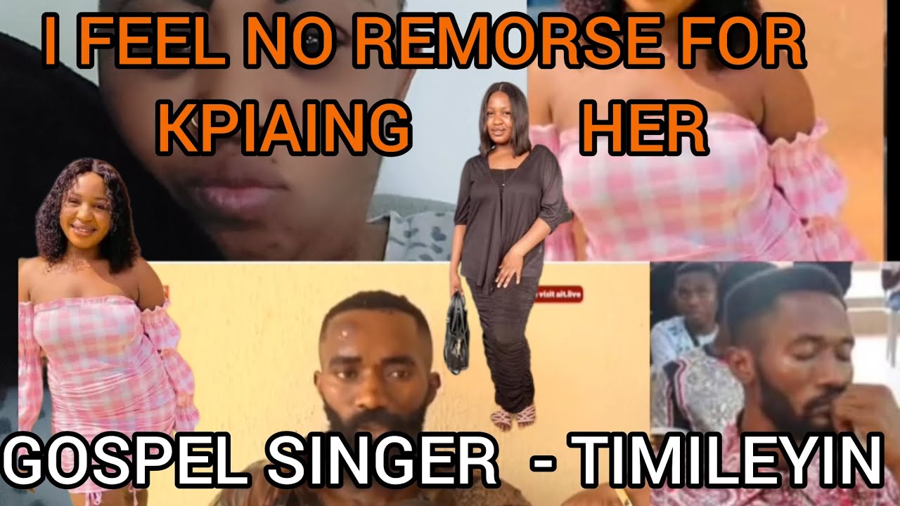 I feel no remorse for kpiaing her, I did what I had to do - gospel singer Timileyin shock ...