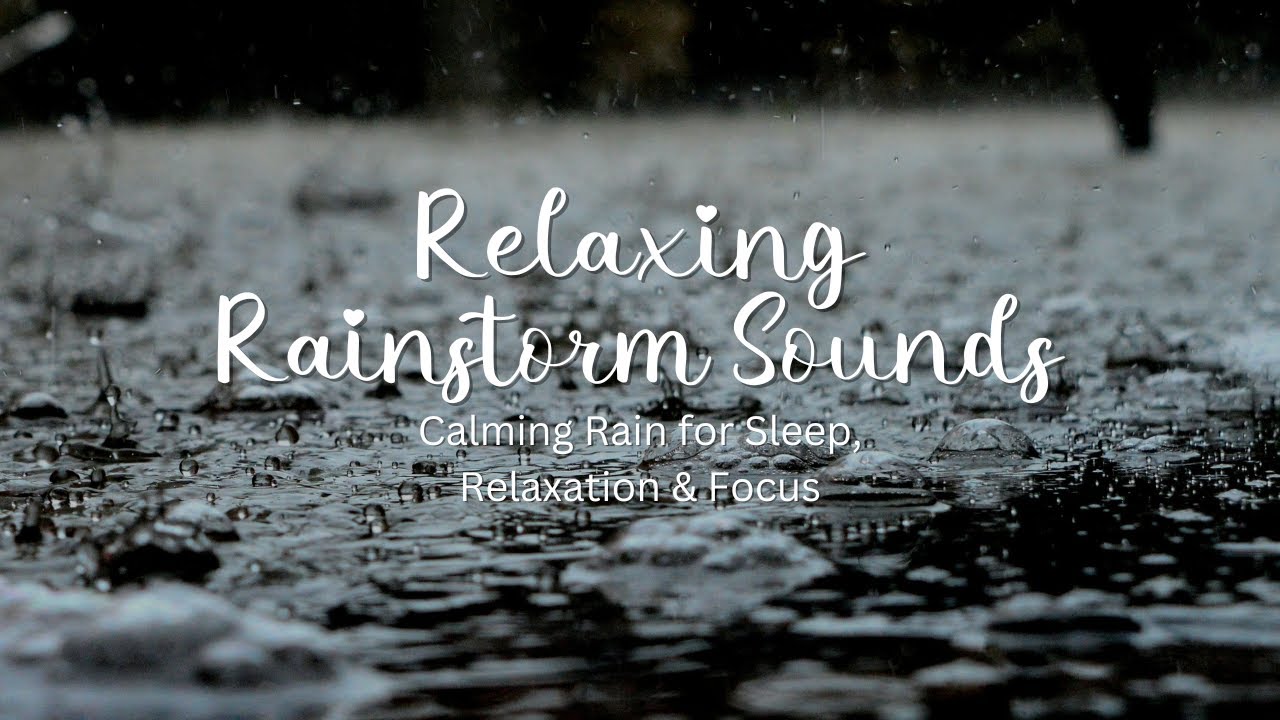 Relaxing Rainstorm Sounds | Calming Rain for Sleep, Relaxation & Focus ...