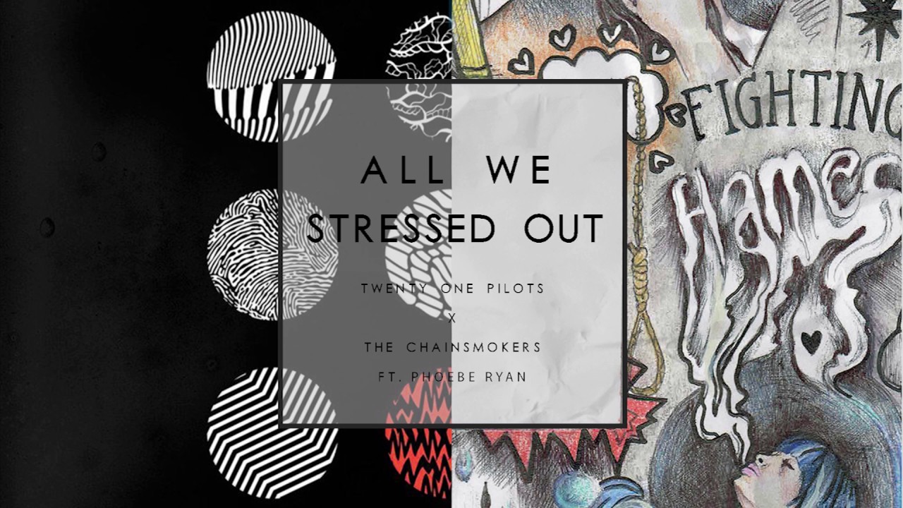 All We Stressed Out (MASHUP) Twenty One Pilots X Chainsmokers ft ...