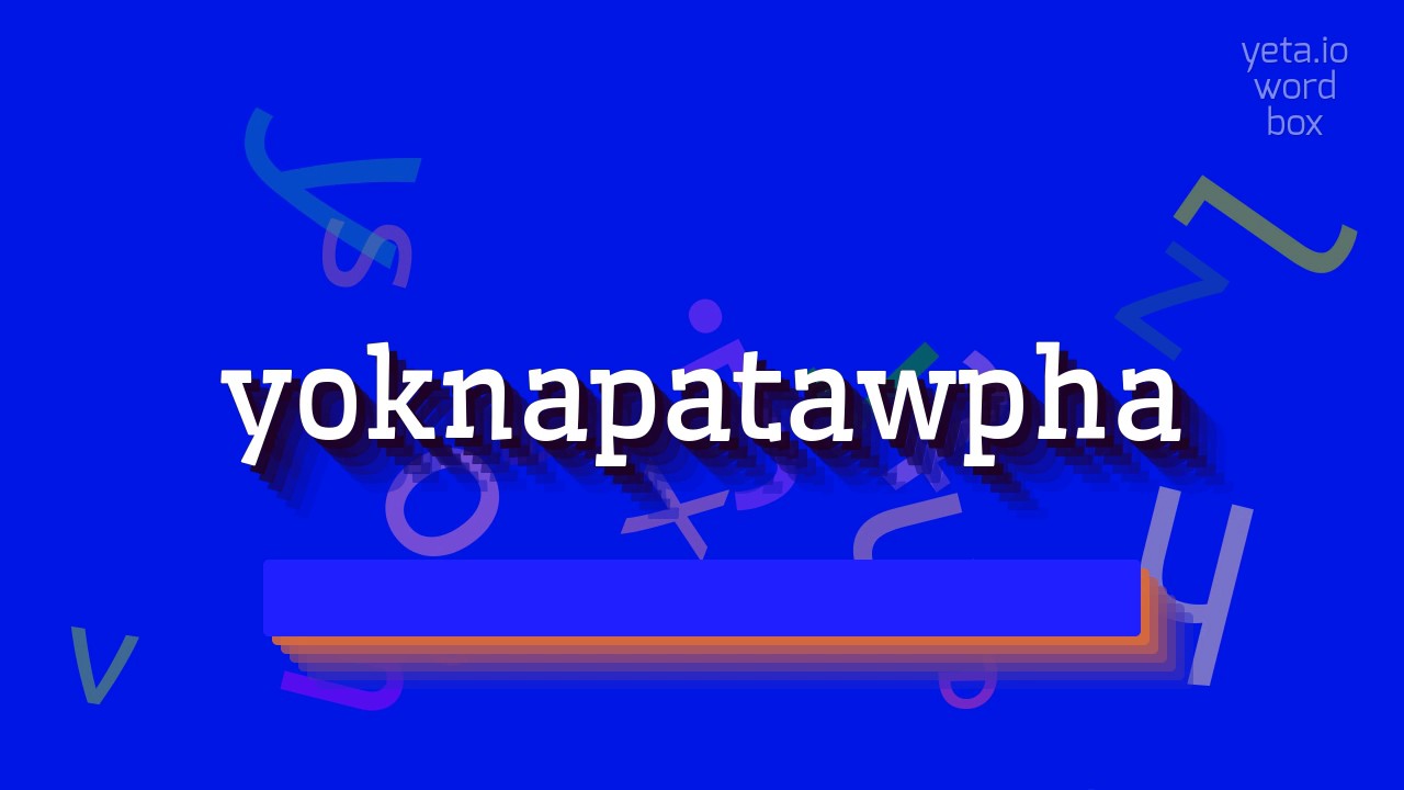 YOKNAPATAWPHA - How to pronounce Yoknapatawpha? - YouTube