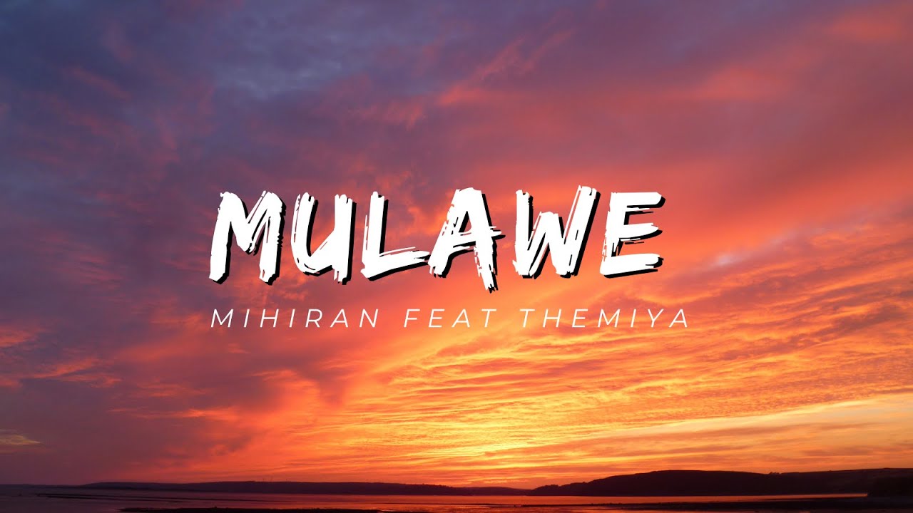 Mihiran - Mulawe (මුලාවේ) Lyrics - YouTube