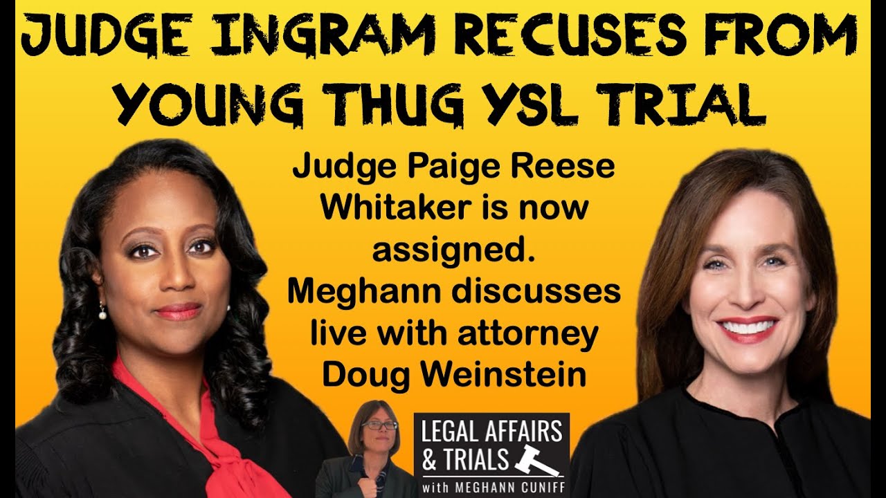 Judge Ingram Recuses From Young Thug / YSL Trial: Meghann Discusses ...