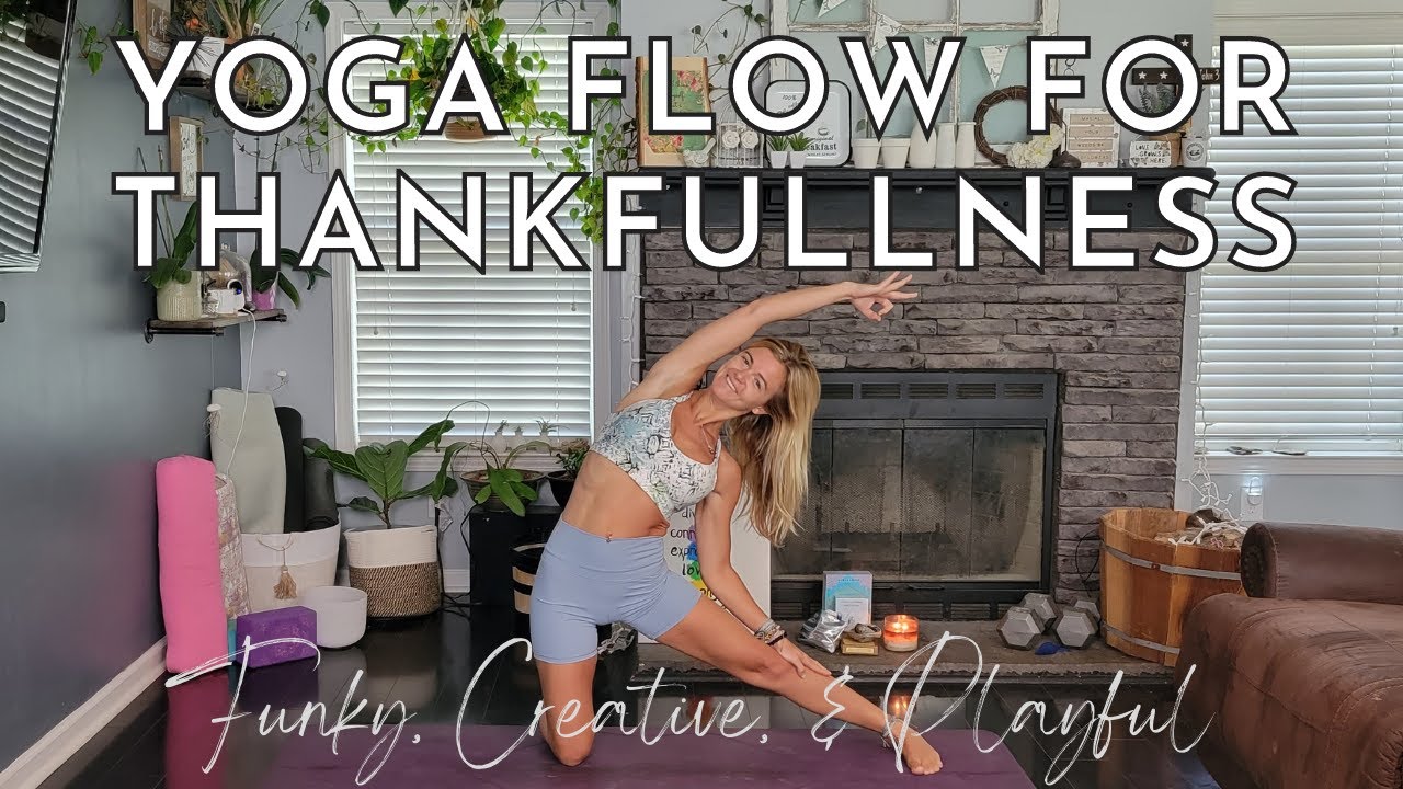 Funky, Creative, & Playful Yoga Flow for Thankfulness - YouTube
