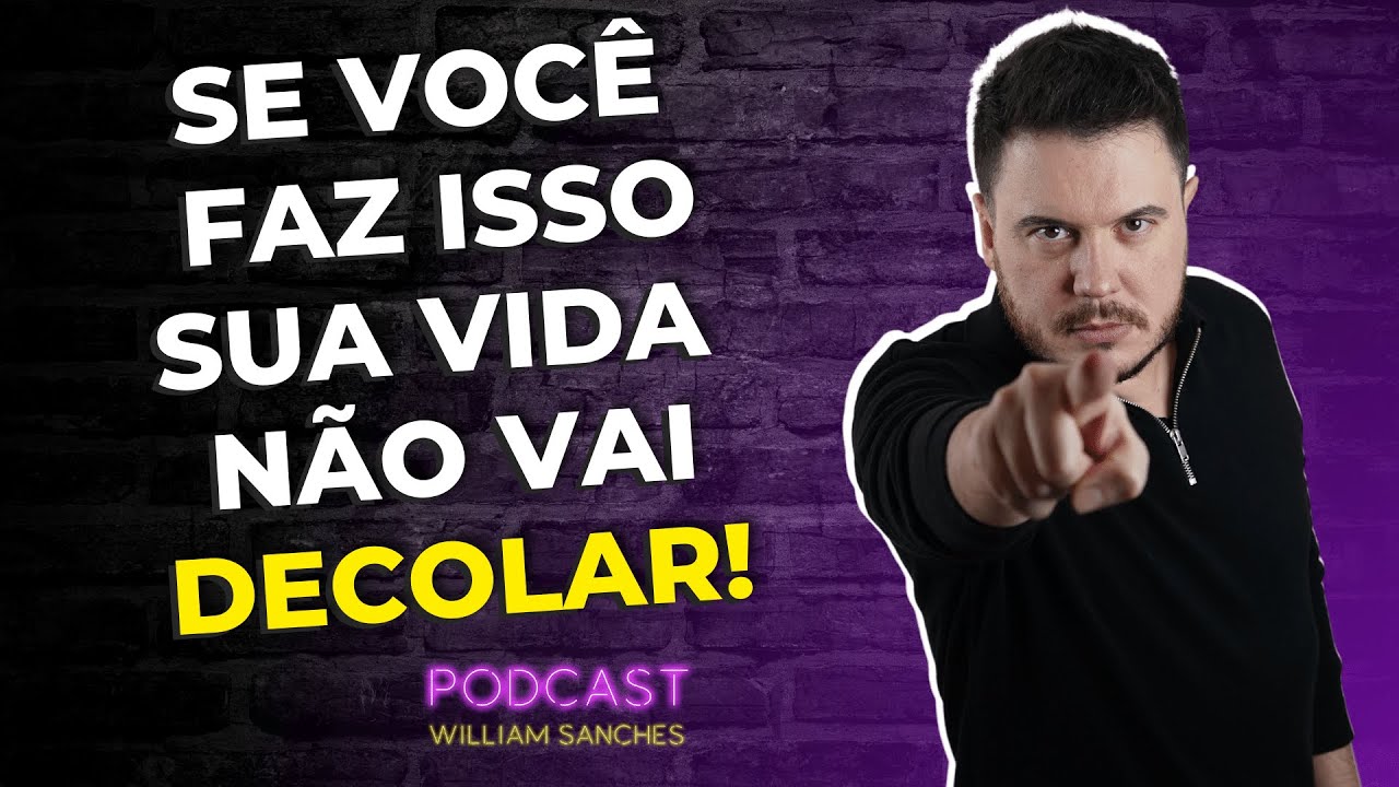 Se VocÊ EstÁ Fazendo Isso A Sua Vida NÃo Vai Para Frente Podcast