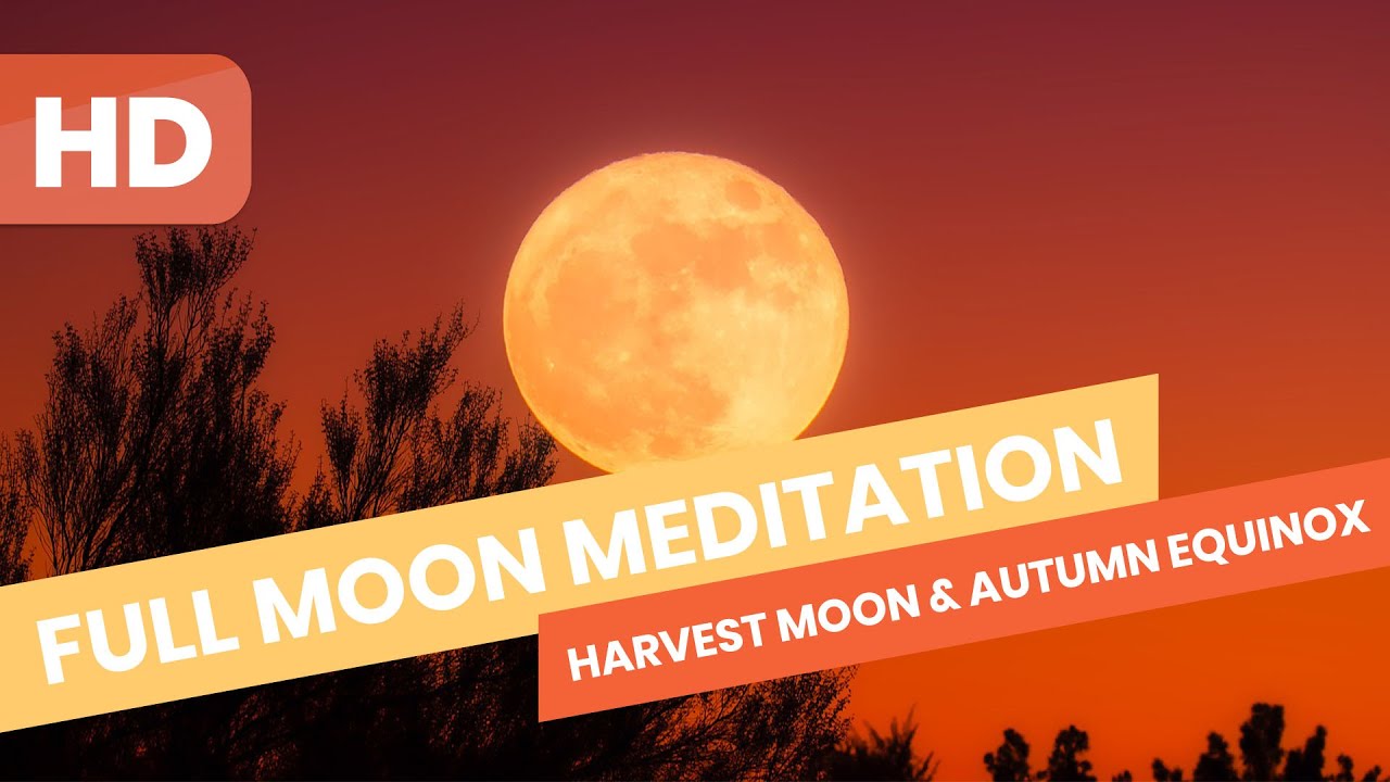 Full Moon Meditation Music, Harvest Moon, Autumn Equinox, Lunar Energy ...