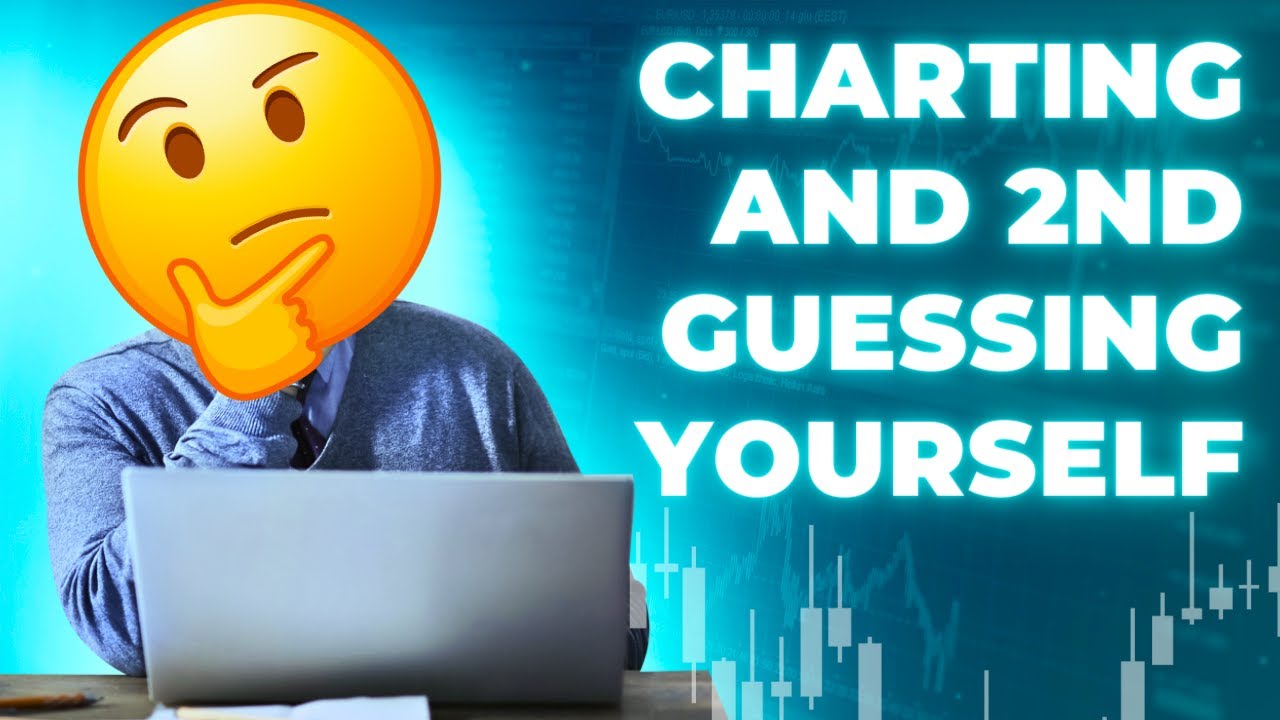 Looking at the charts and 2nd guessing yourself... - YouTube