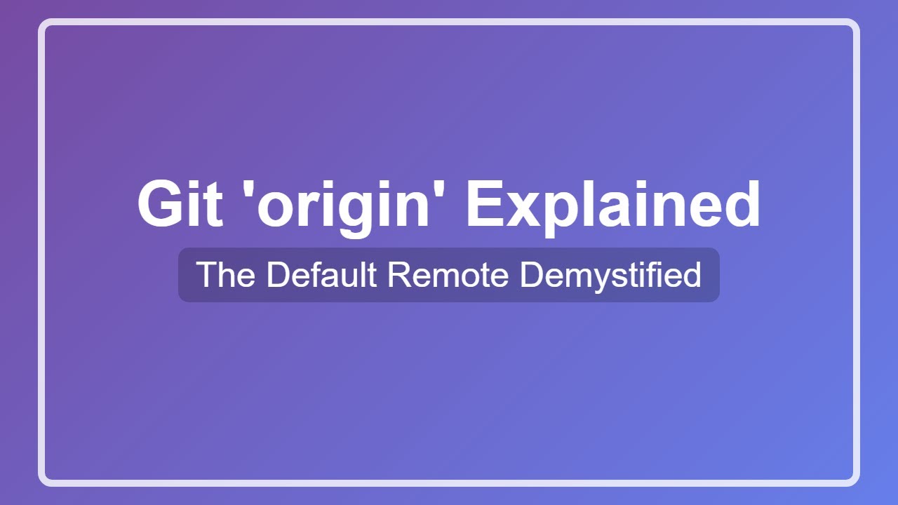 Git Origin Explained: Understanding the Default Remote - YouTube