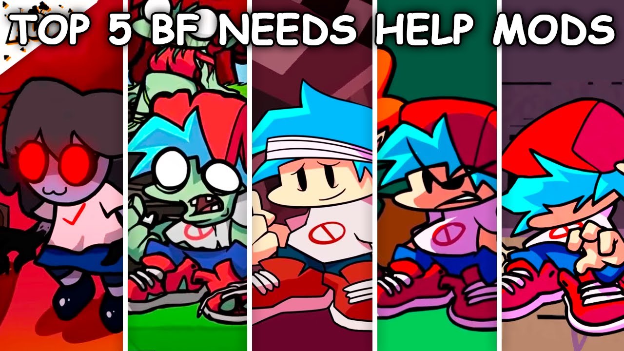 Top 5 BF Needs Help Mods - Friday Night Funkin’ - YouTube