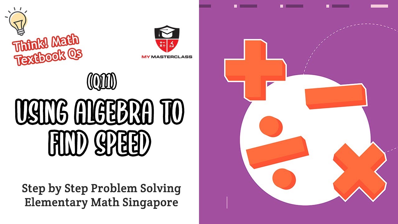 [Sec 1] Q11 Using Algebra to find Speed - Think! Mathematics 1A Review ...