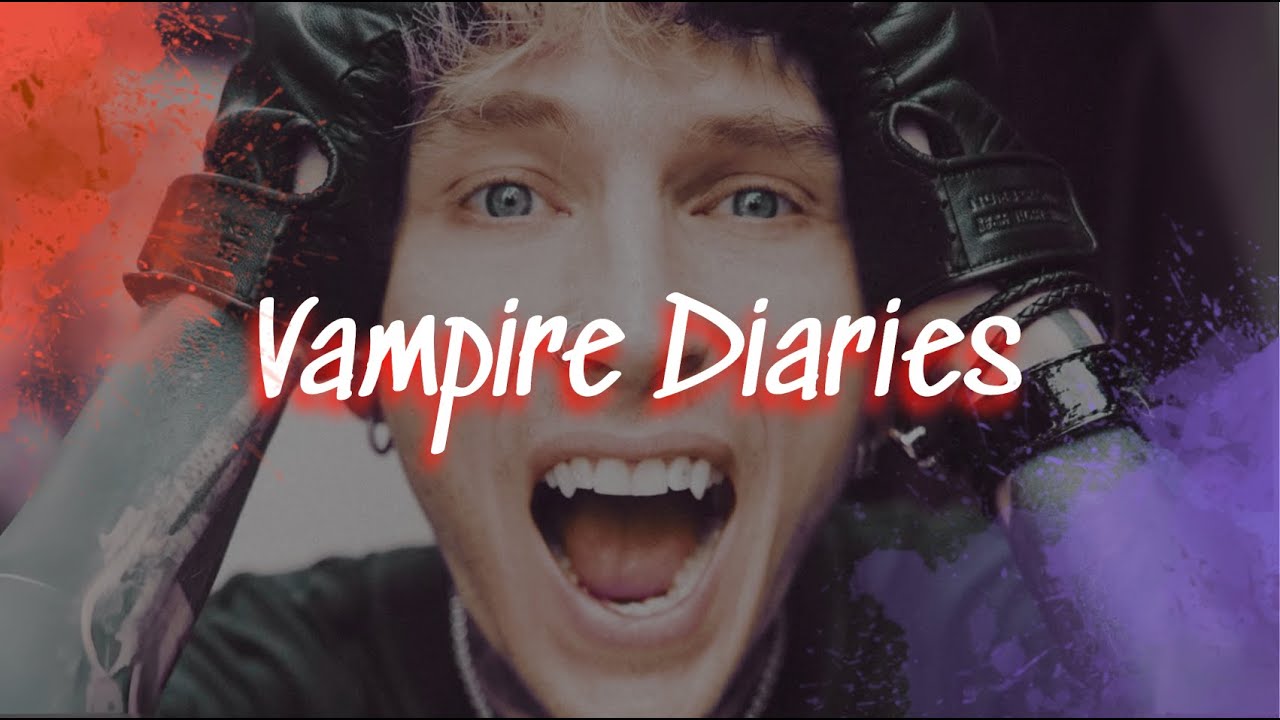 mgk - vampire diaries (Lyrics) - YouTube