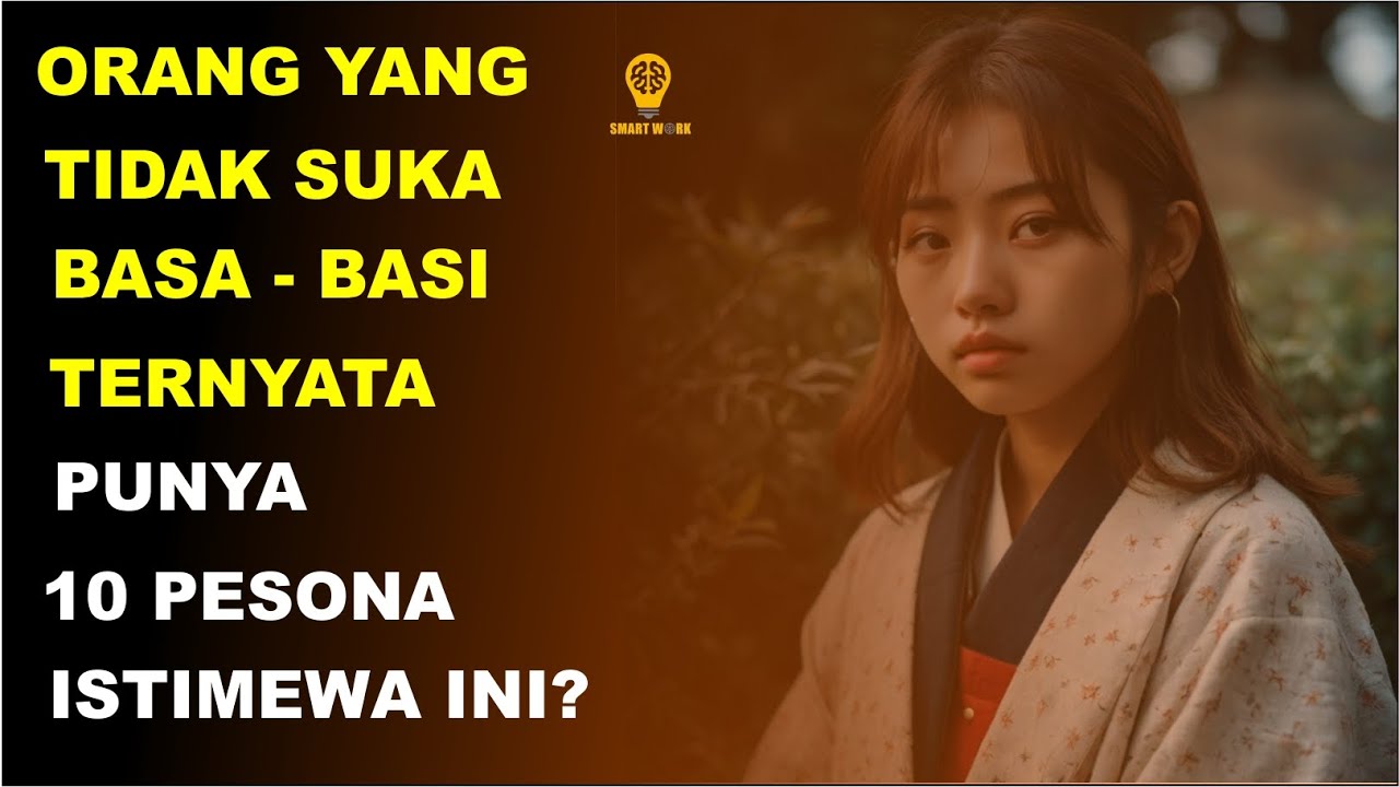10 Pesona yang Hanya Dimiliki Orang yang Tidak Suka Berbasa Basi - YouTube