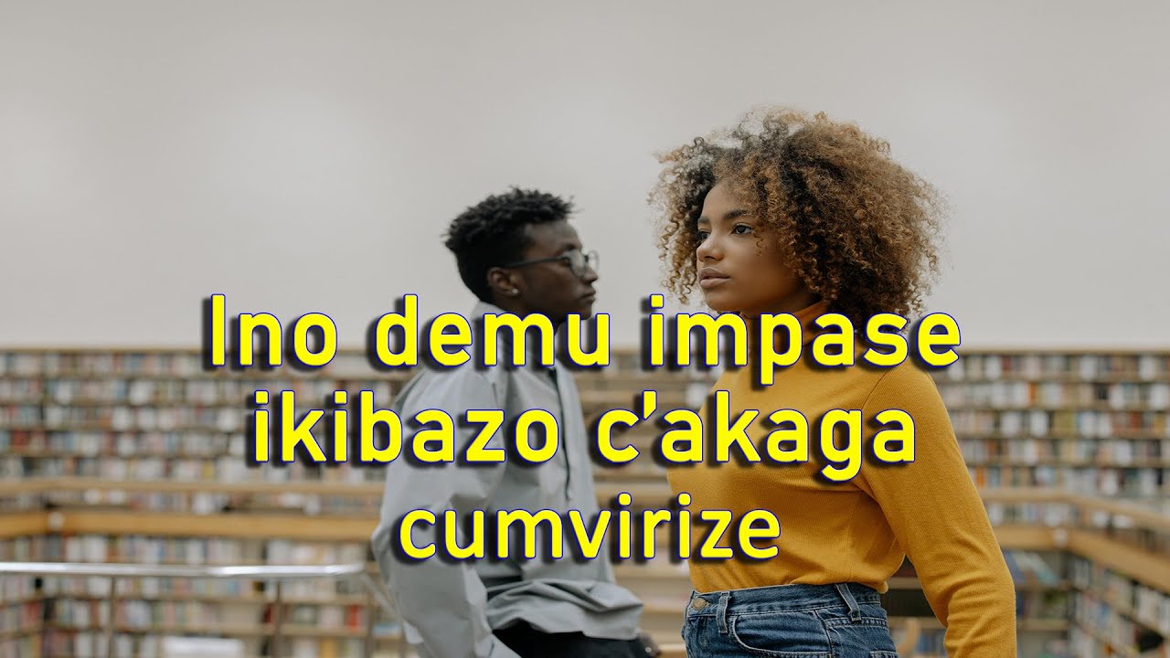 #Idemu impase ikibazo giturumbuka - YouTube