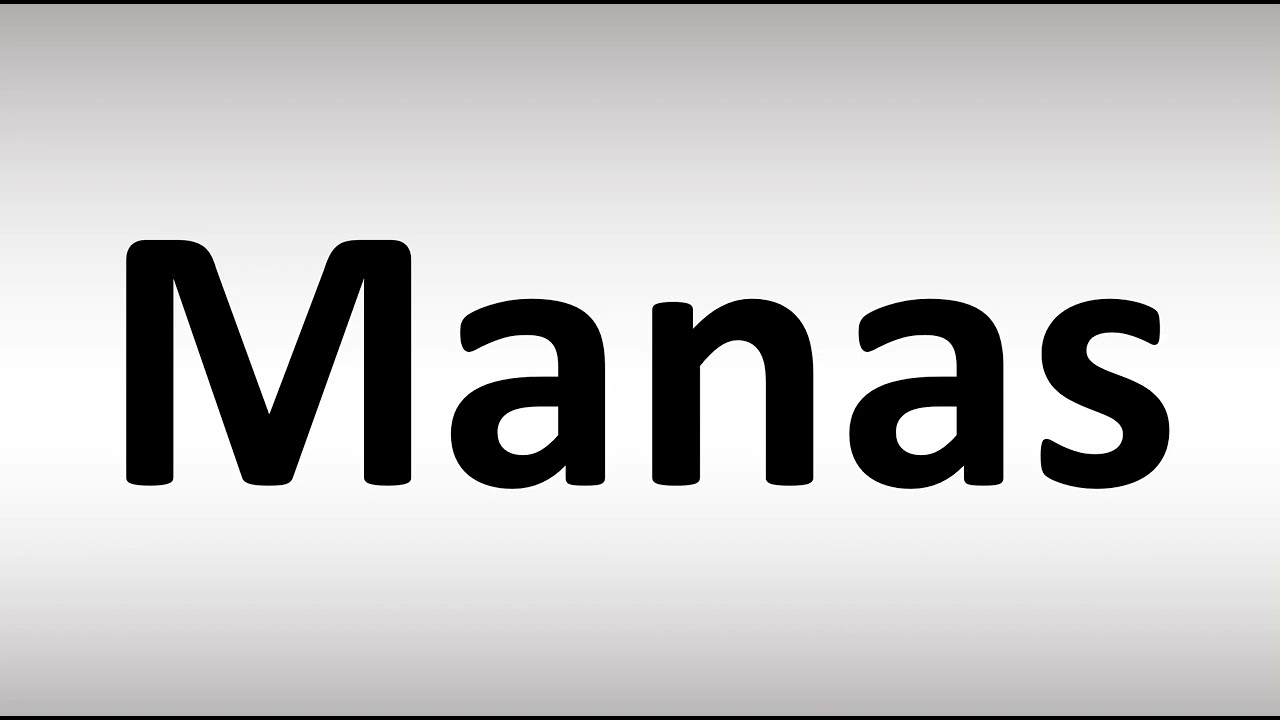 How to Pronounce Manas - YouTube