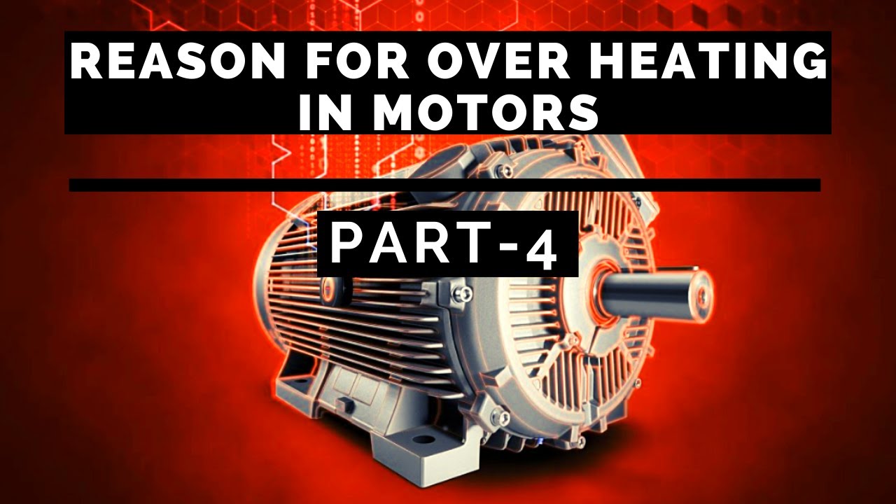 Reason for Overheating in Motors - PART 4 - YouTube