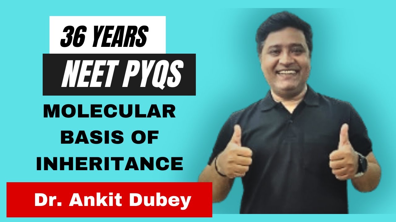 MOLECULAR BASIS OF INHERITANCE 36 YEARS NEET PYQs. CHAPTER-WISE PYQs ...