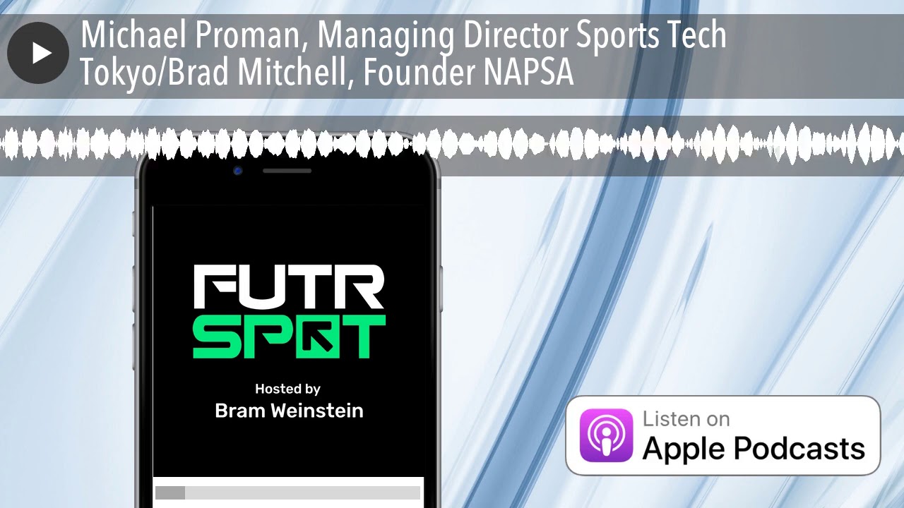 Michael Proman, Managing Director Sports Tech Tokyo/Brad Mitchell ...