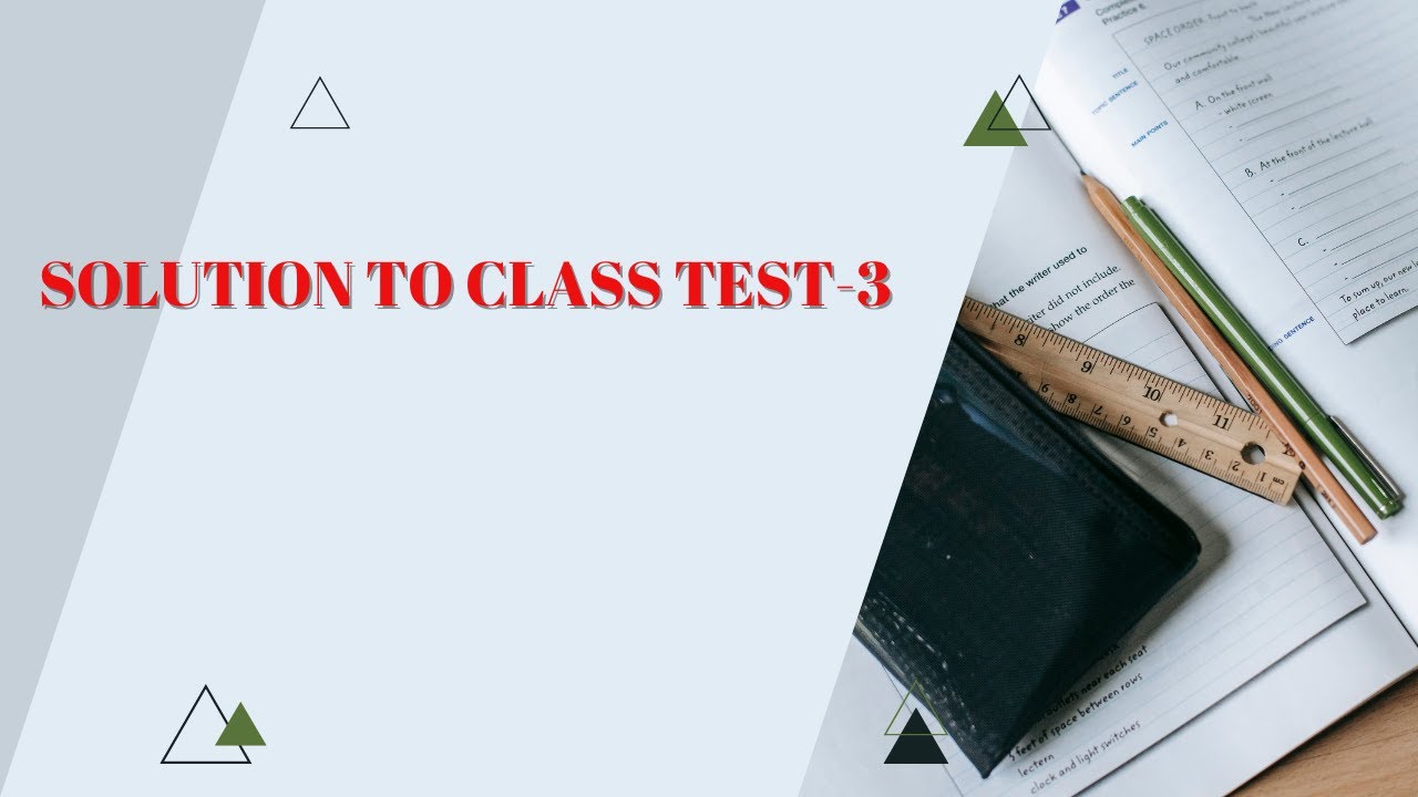 SOLUTION TO CLASS TEST-3 - YouTube