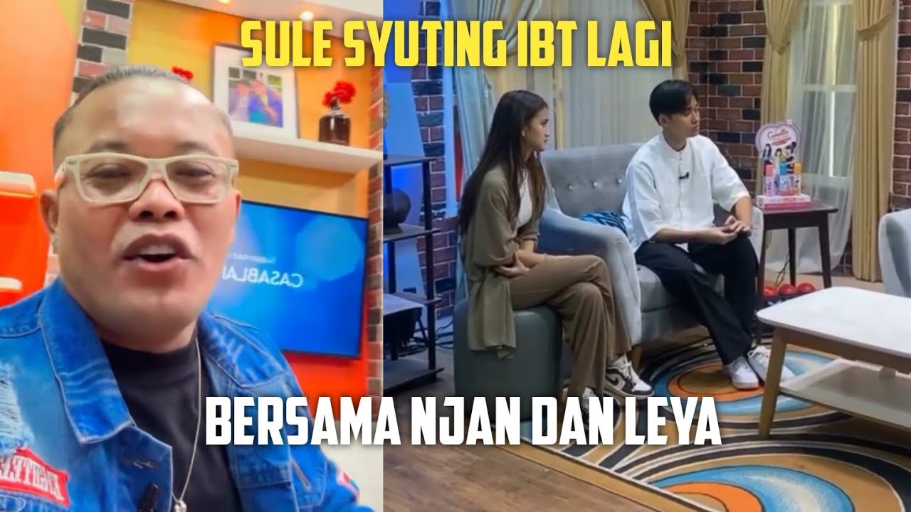SULE SYUTING IBT LAGI BERSAMA NJAN DAN LEYA - YouTube