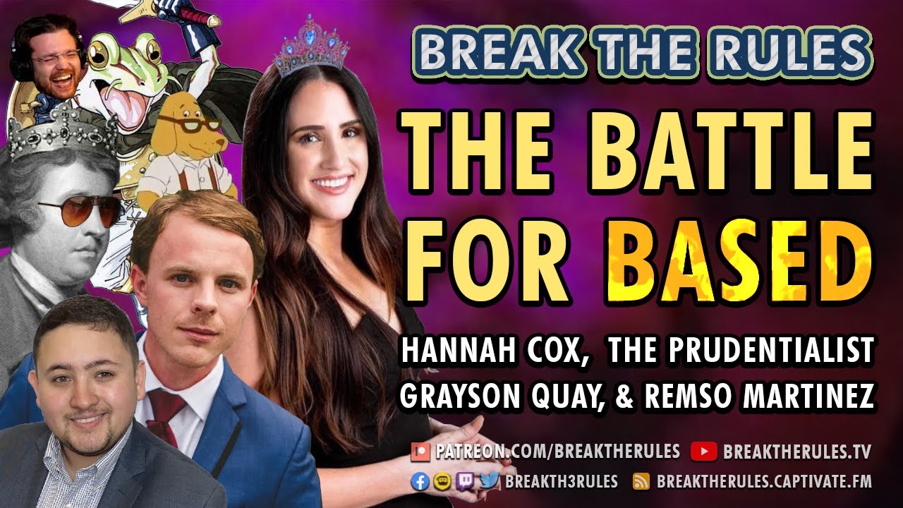 The Battle for BASED - Ft. Hannah Cox, @ThePrudentialist, Grayson Quay ...