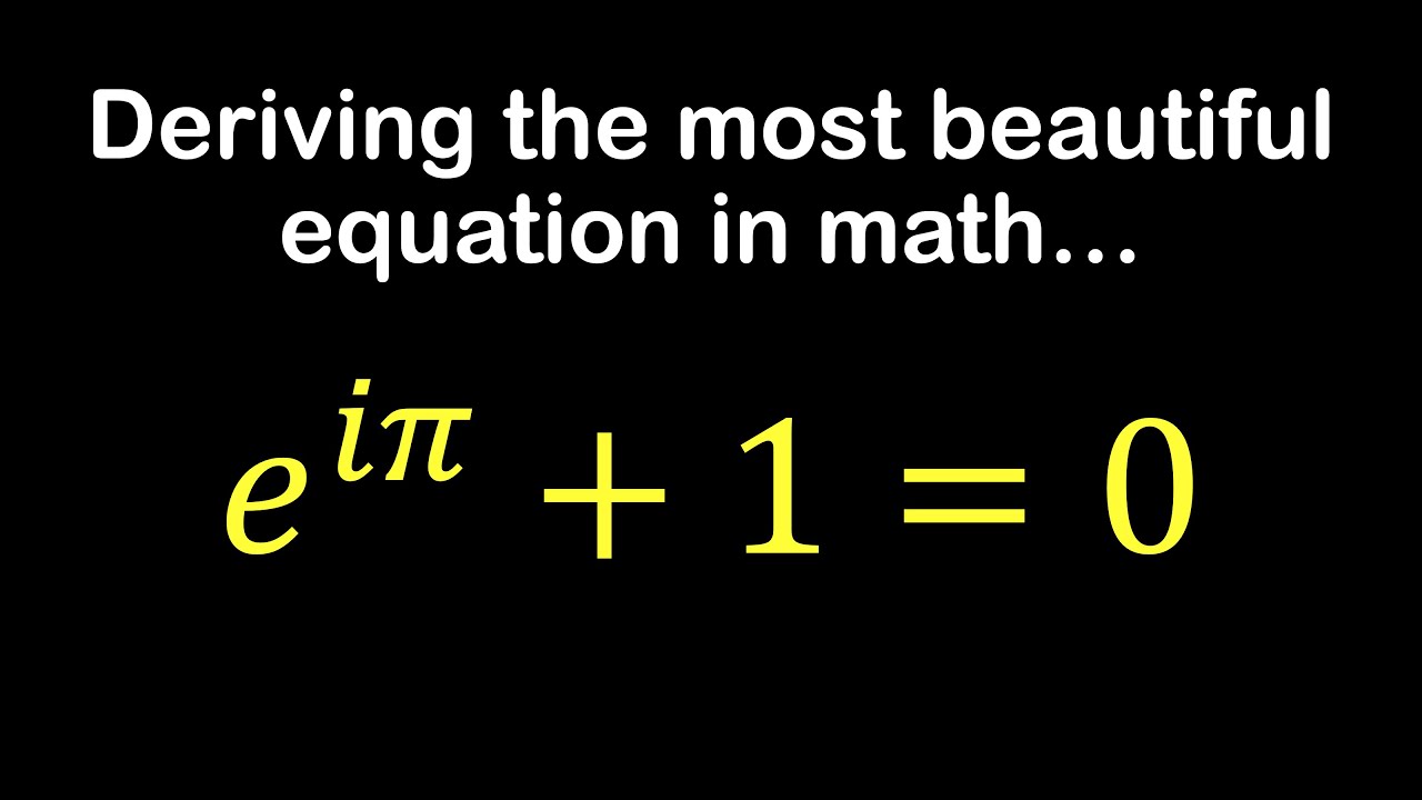 Deriving The Most Beautiful Equation In Math Euler Formula And