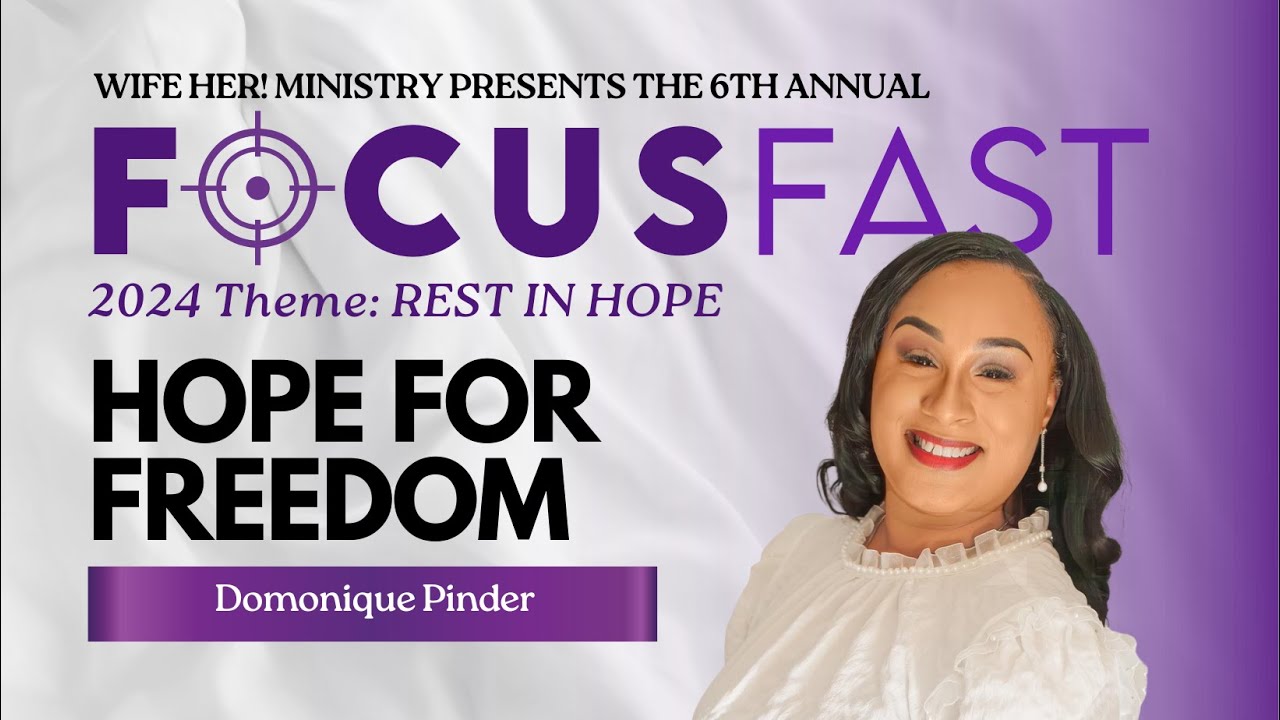 HOPE FOR FREEDOM | FOCUSFAST 2024 DAY 6 Message | Domonique Pinder ...