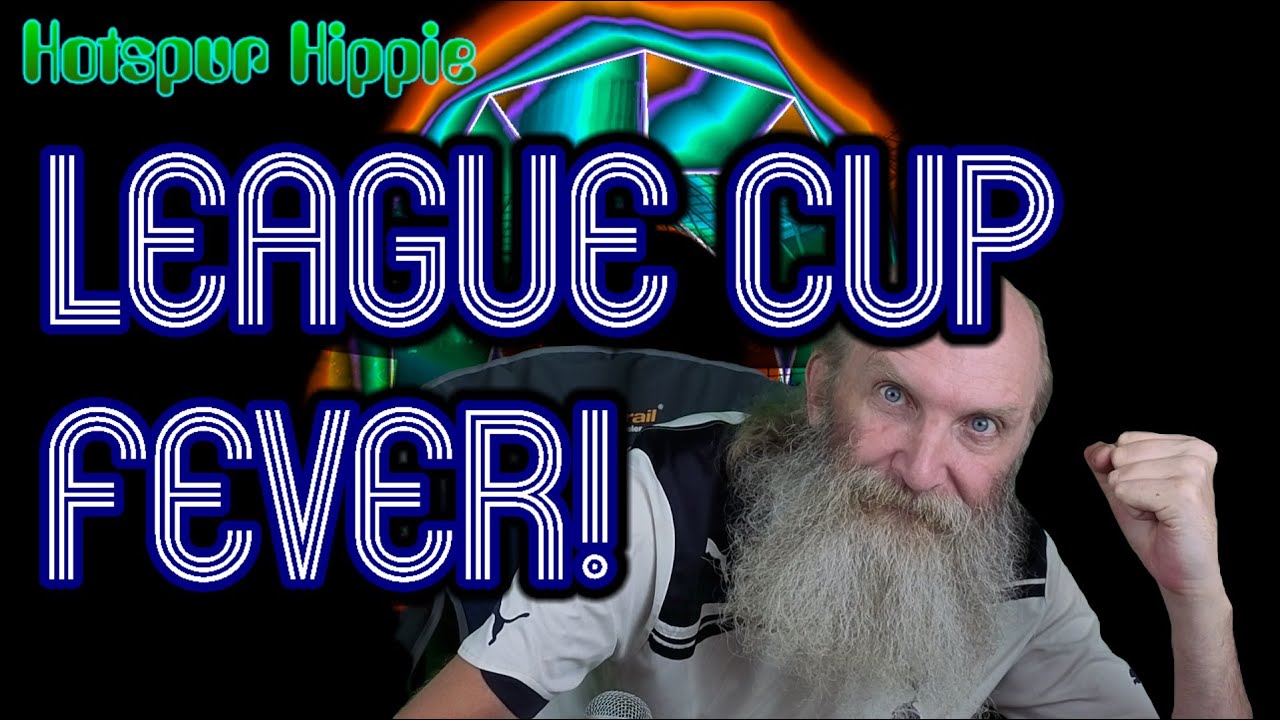 Hotspur Hippie Happy Hour: League Cup Fever! - YouTube