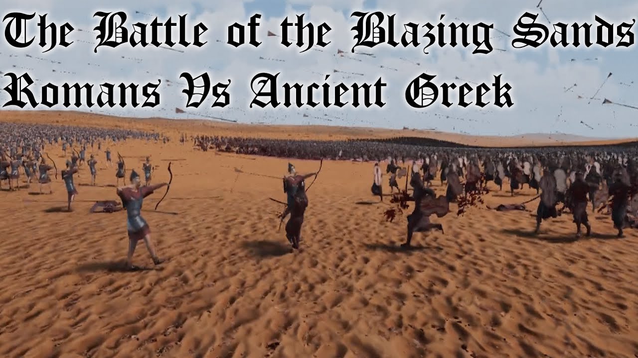 The Battle of the Blazing Sands: Romans vs Ancient Greeks | Ultimate ...