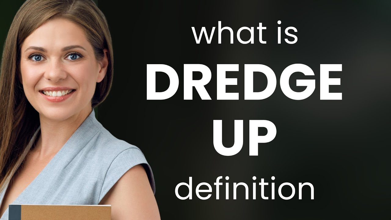 Dredge up — meaning of DREDGE UP - YouTube