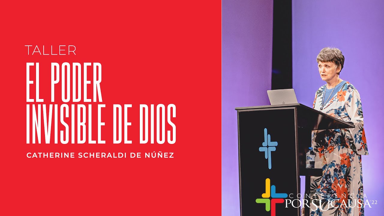El poder invisible de Dios - Catherine Scheraldi | Por Su Causa 2022 ...