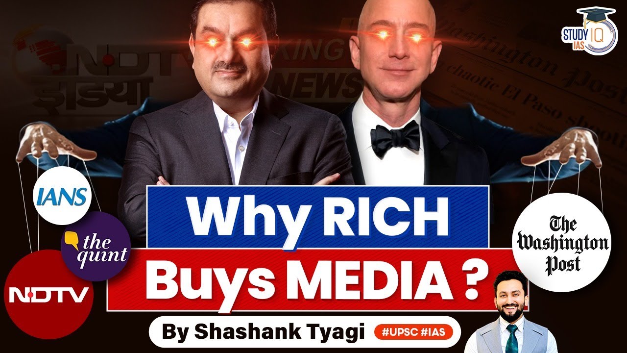 Why do the Richest own Media Houses? | Adani | Jeff Bezos | UPSC GS2 ...